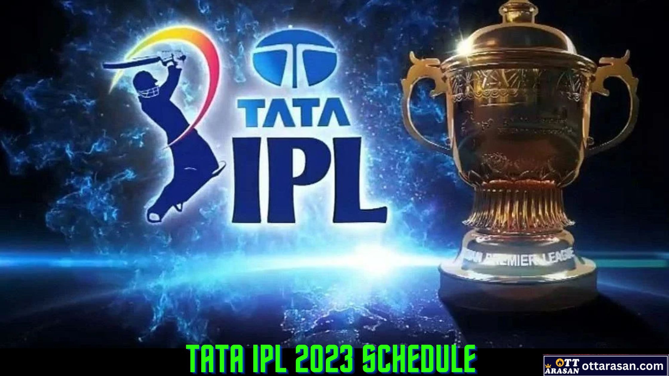 Tata IPL 2023 Full Schedule OTTARASAN Tata IPL 2023 Full Schedule OTTARASAN